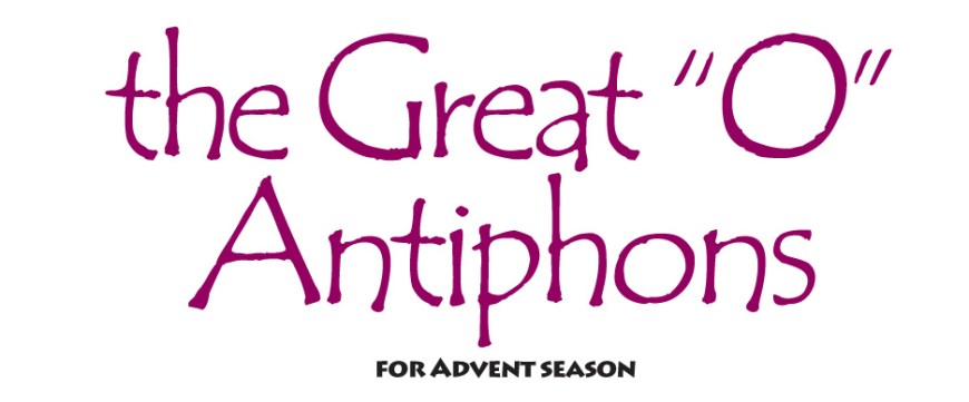 Fourth Sunday in Advent, the Great "O" Antiphons & Lessons & Carols for ...